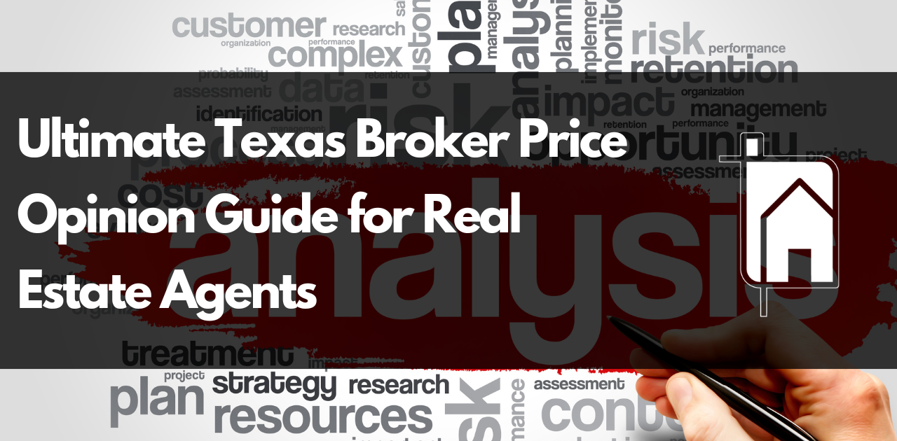 Ultimate Texas Broker Price Opinion Guide for Real Estate Agents